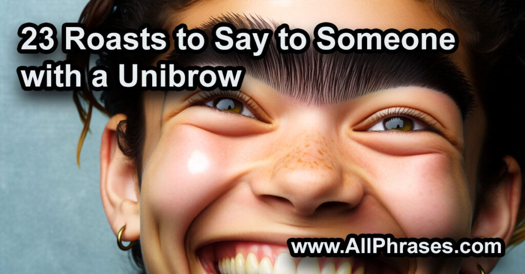 23 Roasts to Say to Someone with a Unibrow - All Phrases