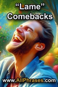 22 Witty Comebacks for When Someone Calls You Lame - All Phrases