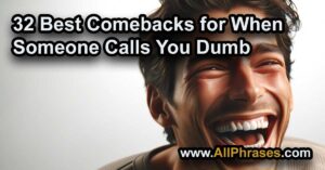 32 Best Comebacks for When Someone Calls You Dumb - All Phrases