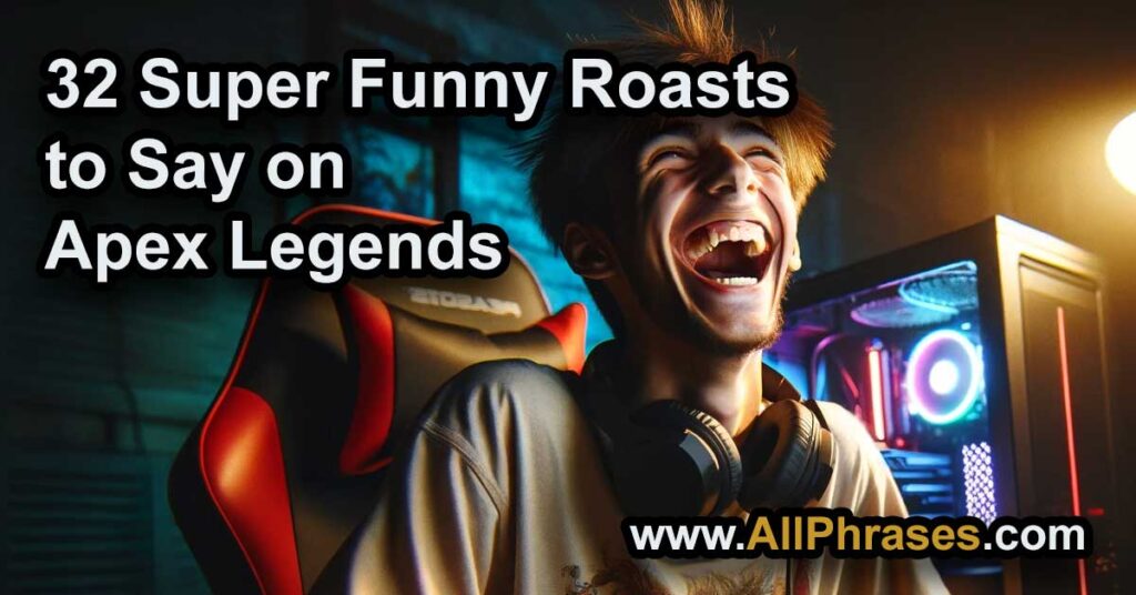 32 Super Funny Roasts to Say on Apex Legends - All Phrases