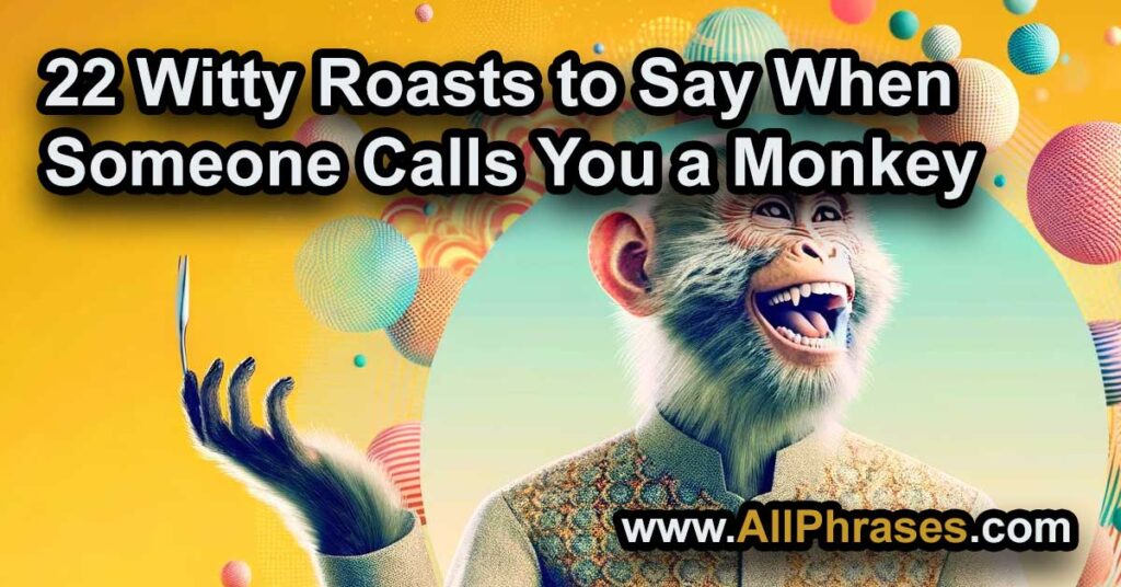 22 Witty Roasts to Say When Someone Calls You a Monkey - All Phrases