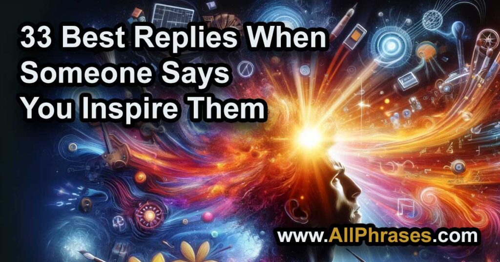 33 Best Replies When Someone Says You Inspire Them - All Phrases