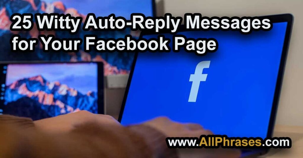 25 Witty Auto-Reply Messages for Your Facebook Page - All Phrases